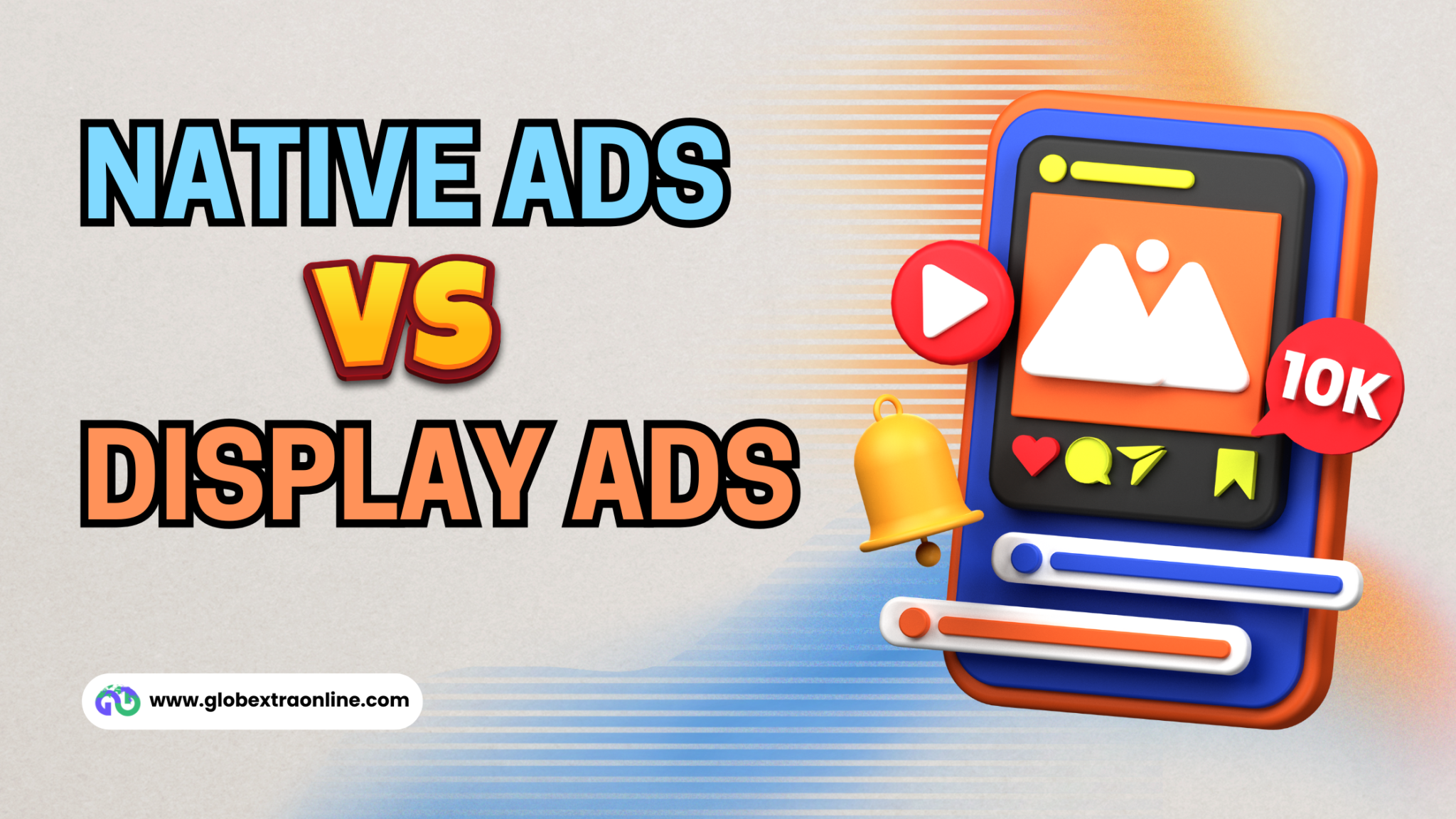 Native Ads vs. Display Ads -34 Clickable Factors - Globextra Blogs