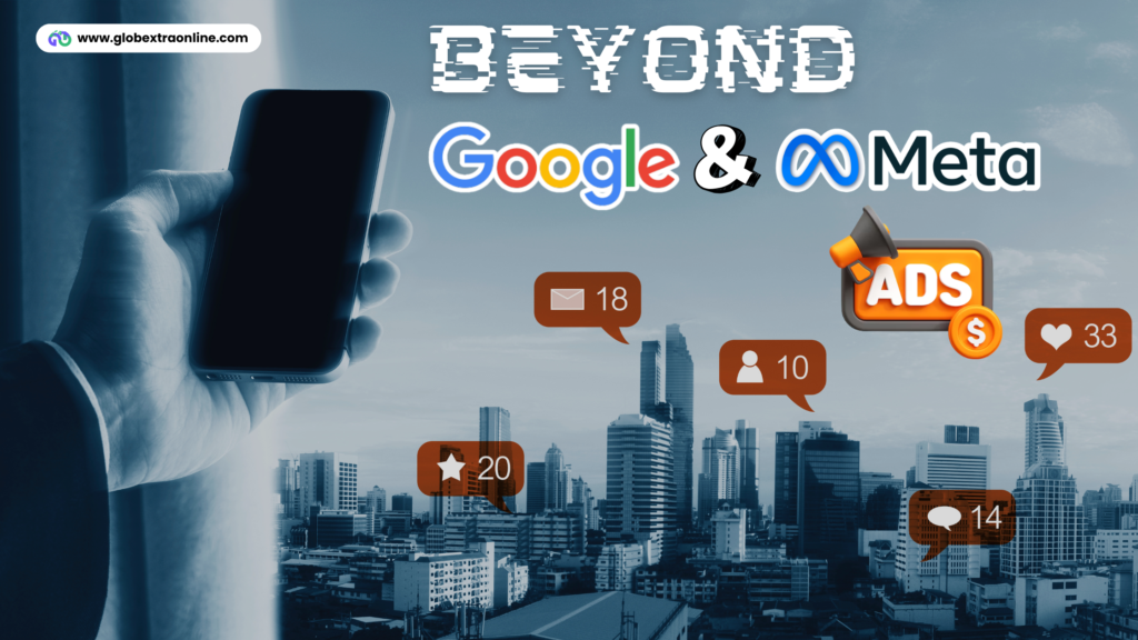 Beyond Meta & Google- 39 Ads Platforms To Know - Globextra Blogs
