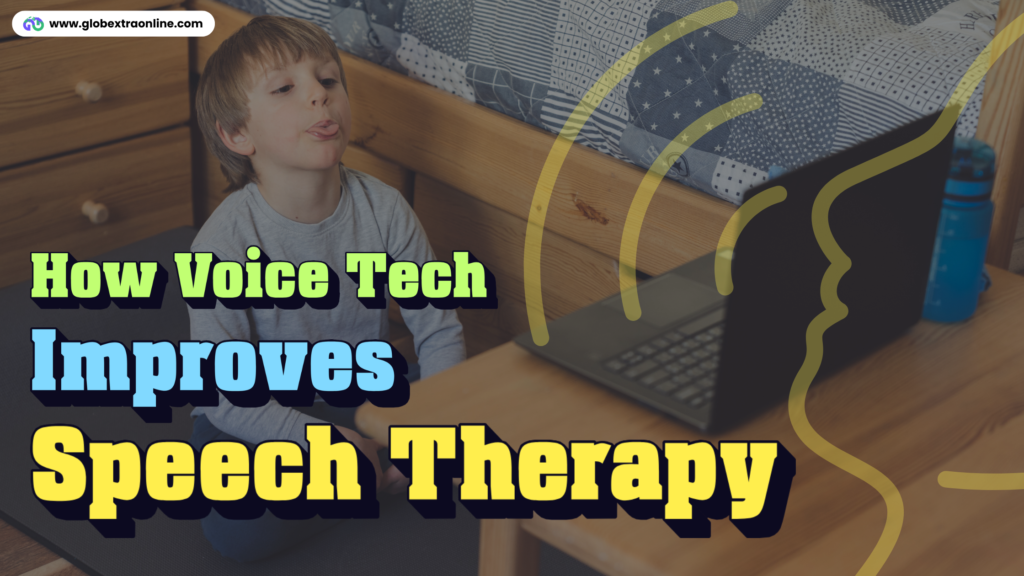 13 Powerful Ways In How Voice Tech Improves Speech Therapy - Globextra ...